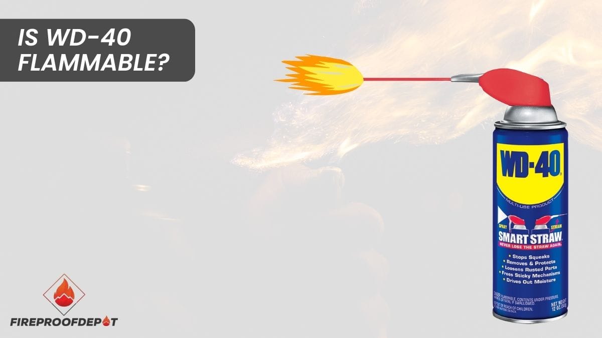 Is WD-40 Flammable? – Know Before You Use! – Fireproof Depot