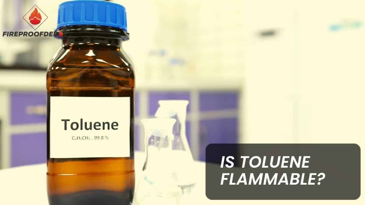 Is Toluene Flammable? Facts, Uses And Flashpoint – Fireproof Depot