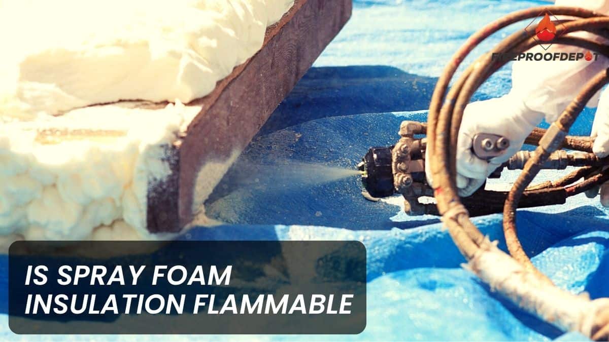 Is Spray Foam Insulation Flammable? Types, Safety Measures, And More ...