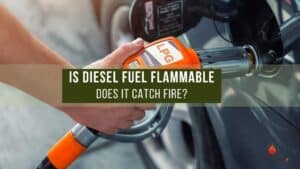 [Detailed] Is Diesel flammable or explosive: Does It Catch Fire ...
